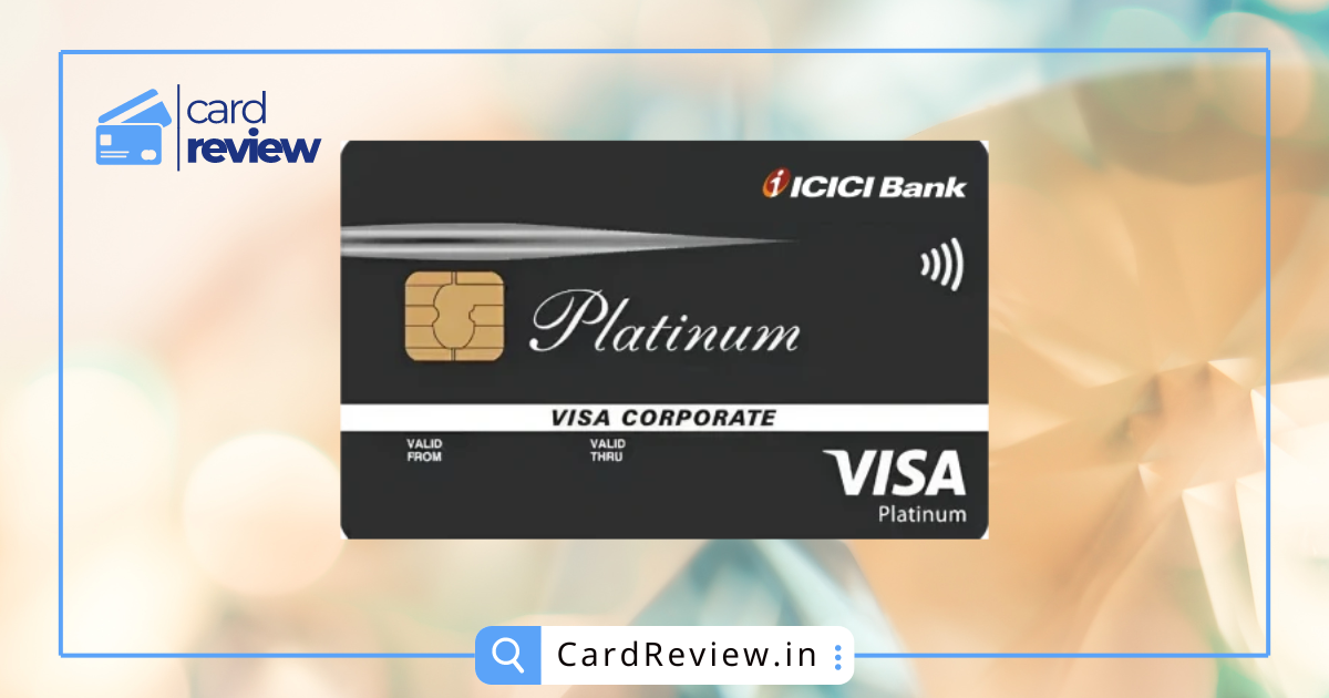 ICICI Bank Corporate Platinum Credit Card - Review, Features